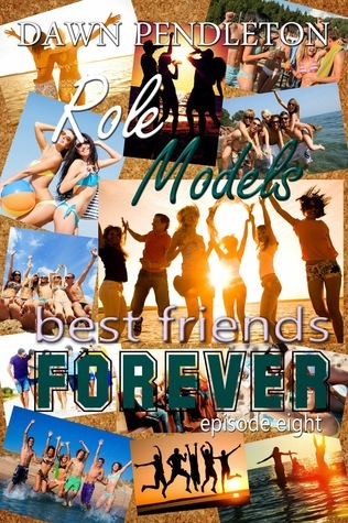 Role models (BFFs, #8) by Dawn Pendleton | Goodreads