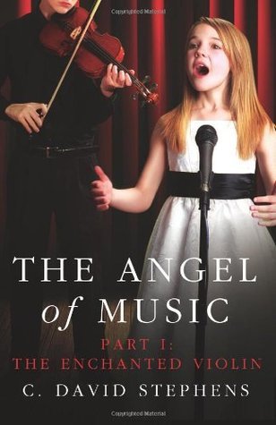 The Enchanted Violin (The Angel of Music, #1) by C. David Stephens ...