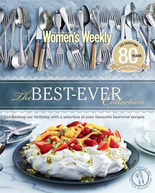 The best-ever collection by The Australian Women's Weekly | Goodreads