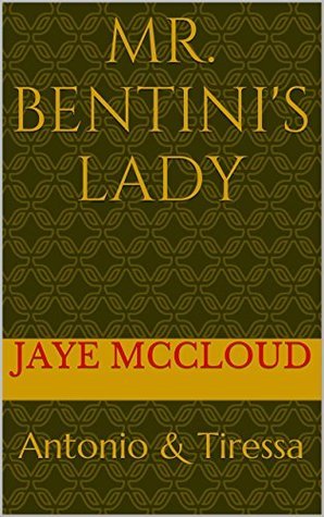 Mr. Bentini's Lady: The Beginning by Jaye McCloud | Goodreads