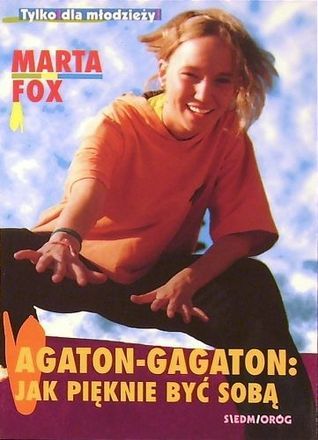 Agaton-Gagaton. Jak pięknie być sobą by Marta Fox | Goodreads