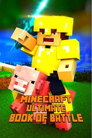 Minecraft: Ultimate Book of Battle: Spectacular All-in-One Minecraft ...