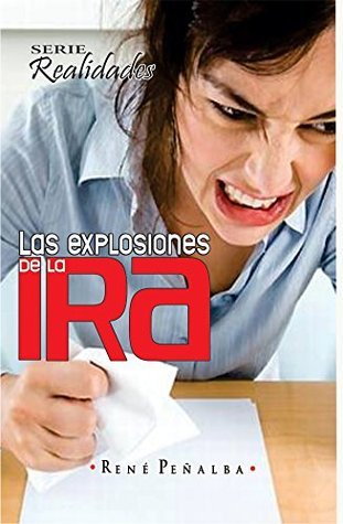 Las explosiones de ira (Realidades) (Spanish Edition) by René Peñalba ...