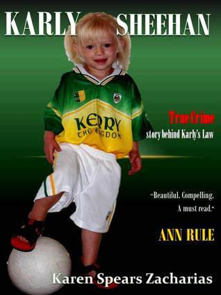 Karly Sheehan: True Crime Story Behind Karly's Law by Karen Spears ...