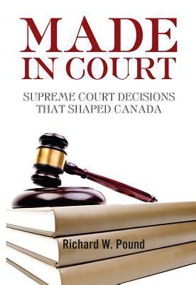 Made in Court: Supreme Court Cases that Shaped Canada by Richard W ...