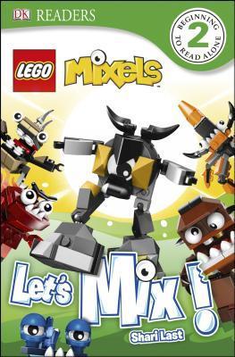 LEGO Mixels: Let's Mix! by Shari Last | Goodreads
