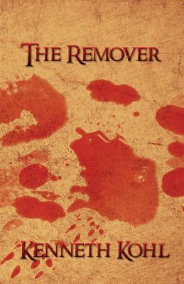 The Remover by Kenneth Kohl | Goodreads