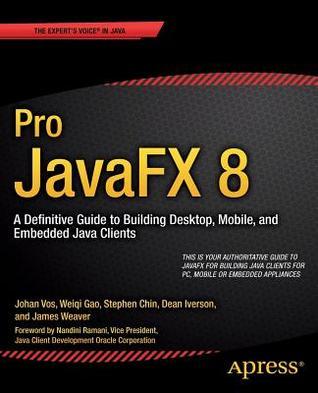 Pro JavaFX 8: A Definitive Guide to Building Desktop, Mobile, and ...