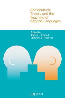 Sociocultural Theory and the Teaching of Second Languages by James P ...