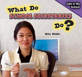 What Do School Secretaries Do? (Jobs in My School) by Rita Kidde ...