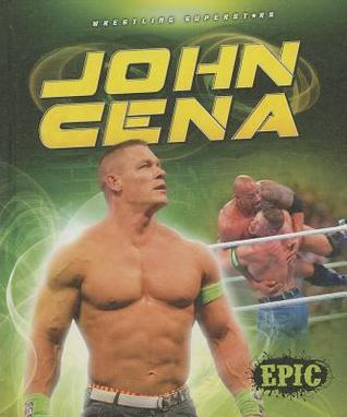 John Cena (Epic: Wrestling Superstars) by Blake Markegard | Goodreads