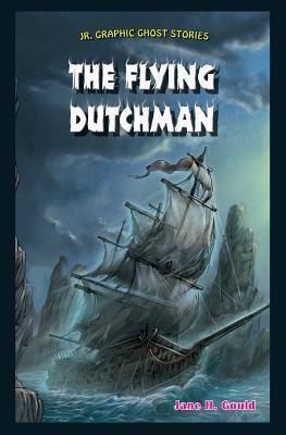 The Flying Dutchman (Jr. Graphic Ghost Stories, 3) by Jane H. Gould ...