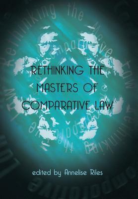 Rethinking the Masters of Comparative Law by Annelise Riles | Goodreads