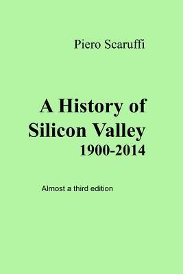 A History of Silicon Valley - Almost a 3rd Edition by Piero Scaruffi ...