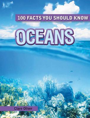 Oceans (100 Facts You Should Know) by Clare Oliver | Goodreads