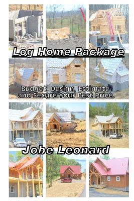 Log Home Package: Budget, Design, Estimate, and Secure Your Best Price ...