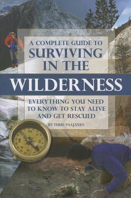 A Complete Guide to Surviving in the Wilderness Everything You Need to ...