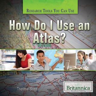 How Do I Use an Atlas? (Research Tools You Can Use) by Therese Shea ...