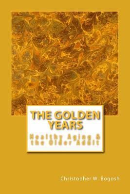 The Golden Years: Healthy Aging & The Older Adult by Christopher W ...