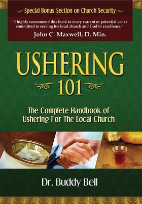 Ushering 101: Easy Steps to Ushering in the Local Church by Buddy Bell ...