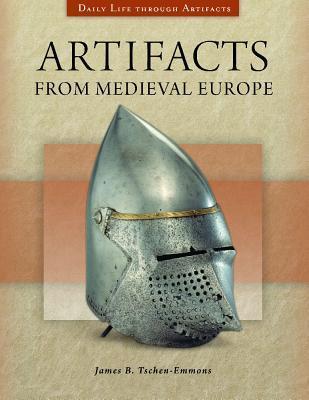 Artifacts from Medieval Europe by James B. Tschen-Emmons | Goodreads