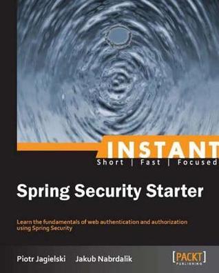 Instant Spring Security Starter by Piotr Jagielski | Goodreads