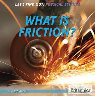 What Is Friction? by Lisa Idzikowski | Goodreads