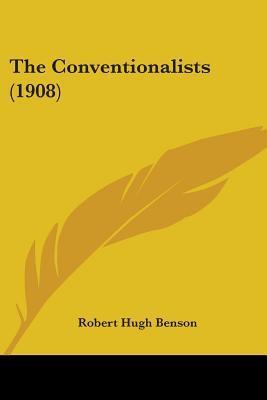 The Conventionalists by Robert Hugh Benson | Goodreads