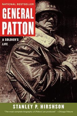 General Patton: A Soldier's Life by Stanley P. Hirshson | Goodreads