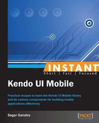 Instant Kendo UI Mobile by Sagar Ganatra | Goodreads