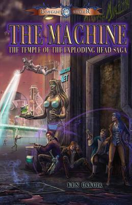 The Machine (The Temple of the Exploding Head, #2) by Ren Garcia ...