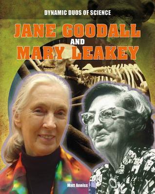 Jane Goodall and Mary Leakey by Matt Anniss | Goodreads