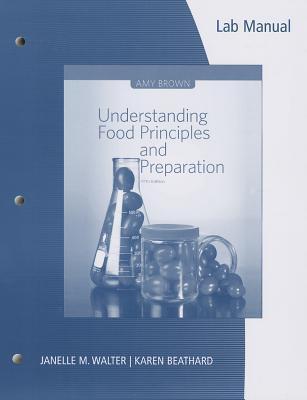 Lab Manual for Brown's Understanding Food: Principles and Preparation ...