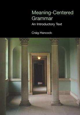 Meaning-Centered Grammar by Craig Hancock | Goodreads