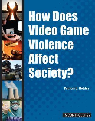How Does Video Game Violence Affect Society? by Patricia D. Netzley ...