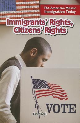 Immigrants' Rights, Citizens' Rights by Sara Howell | Goodreads