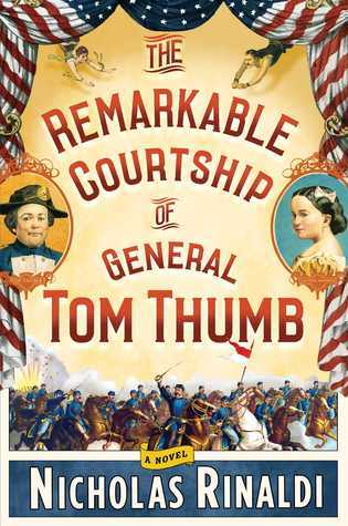 The Remarkable Courtship of General Tom Thumb by Nicholas Rinaldi ...