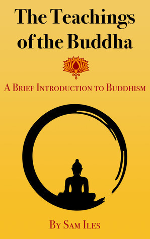 The Teachings of the Buddha: A Brief Introduction to Buddhism by Sam ...