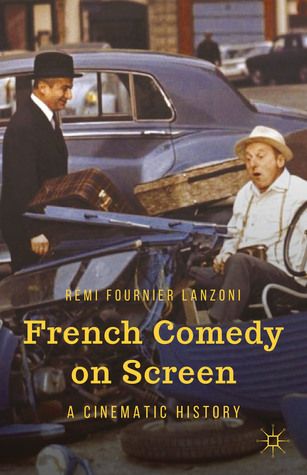 French Comedy on Screen: A Cinematic History by Rémi Fournier Lanzoni ...