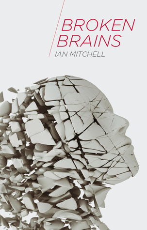 Broken Brains by Ian Mitchell | Goodreads
