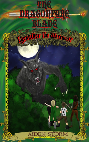 Lycanthor the Werewolf (The Dragon Fyre Blade, Book 1) by Aiden Storm ...