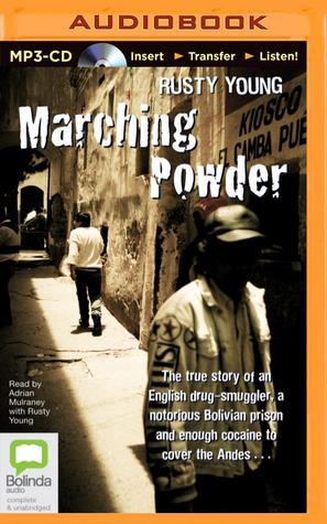 Marching Powder by Rusty Young | Goodreads