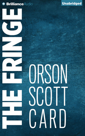 The Fringe by Orson Scott Card | Goodreads