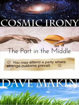Cosmic Irony: Part 2 by Dave Makin | Goodreads
