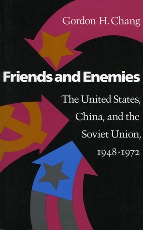 Friends and Enemies: The United States, China, and the Soviet Union ...