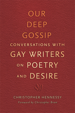 Our Deep Gossip: Conversations with Gay Writers on Poetry and Desire by ...