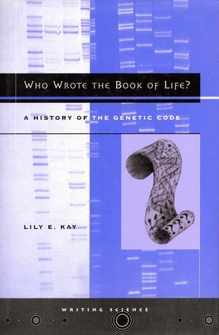 Who Wrote the Book of Life?: A History of the Genetic Code by Lily Kay ...