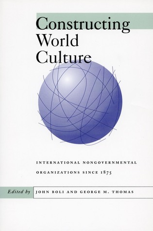Constructing World Culture: International Nongovernmental Organizations ...