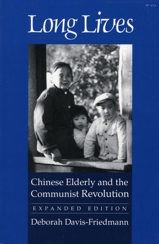 Long Lives: Chinese Elderly and the Communist Revolution. Expanded ...