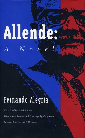 Allende: A Novel by Fernando Alegría | Goodreads